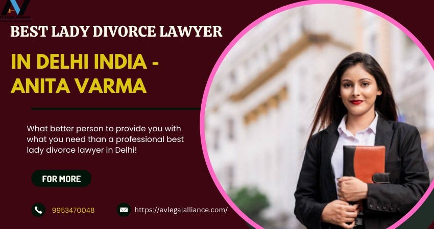 BEST LADY DIVORCE LAWYER IN DELHI INDIA — ANITA VARMA | by Av Legal ...