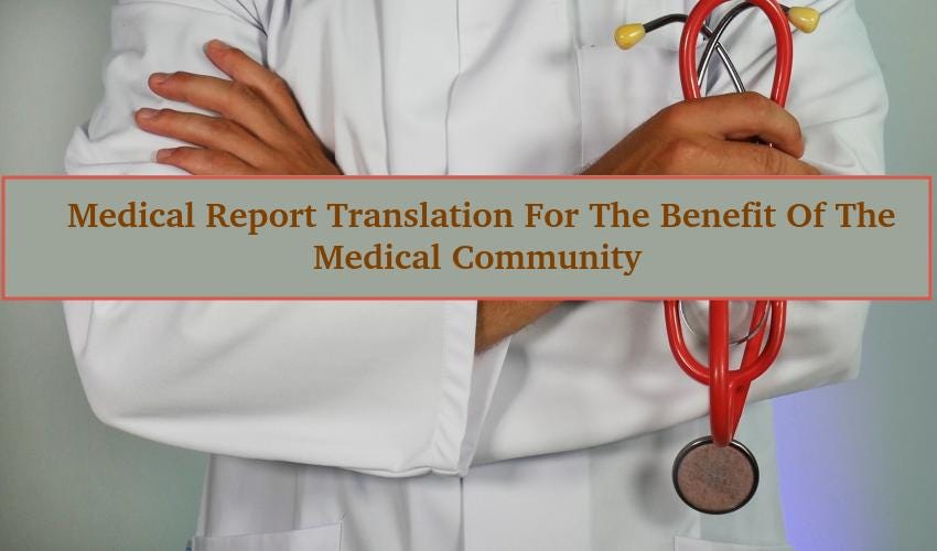Medical Report Translation For The Benefit Of The Medical Community ...