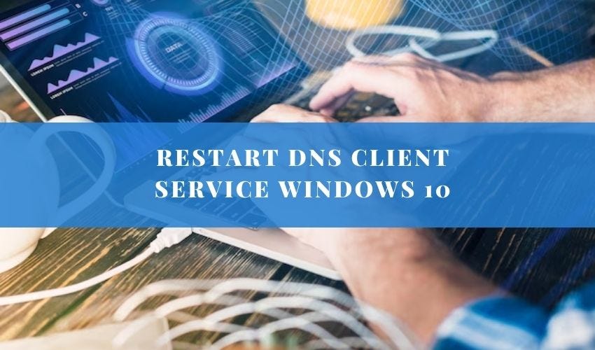Restart DNS Client Service Windows 10: Step By Step Guide | by Scott ...