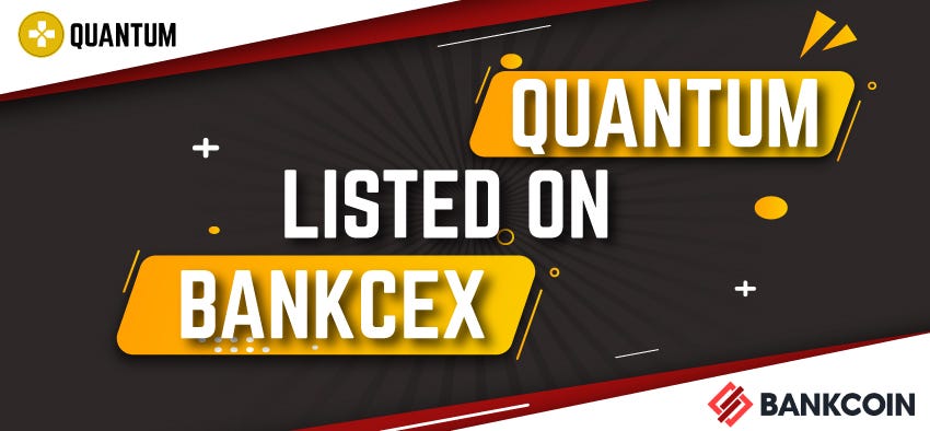 QUANTUM LISTED ON BANKCEX. Hello fellow gamers! | by Quantum | Medium