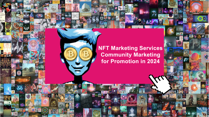 NFT Marketing Services: Community Marketing for Promotion in 2024 | by ...
