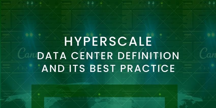 Hyperscale Data Center Definition and Its Best Practice | by ...