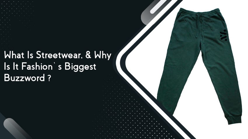 What is Streetwear, & why is it fashion’s biggest buzzword? - Jack Ryan ...