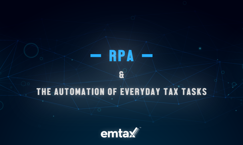 RPA and the automation of everyday Tax tasks | by Emtax | Emtax | Medium