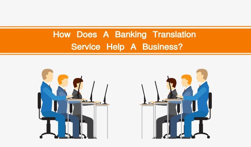How Does A Banking Translation Service Help A Business? | by Lilina ...