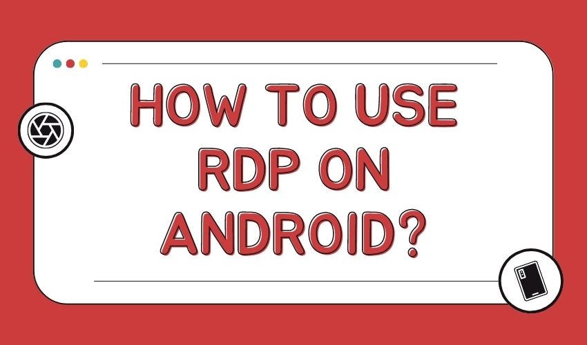 How to Use RDP on Android Devices? | by David Jonson | Medium