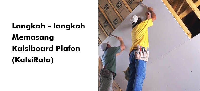 Memasang Plafon Kalsiboard merk KalsiRata harus Hati-hati, Cek Detail ...