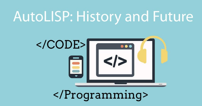 AutoLISP: History and Future. AutoLISP is a programming language… | by Website Developer | Medium