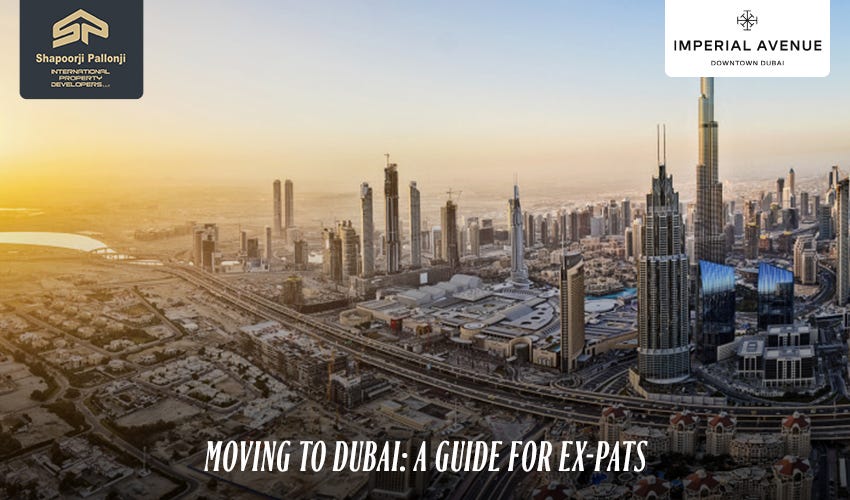 A guide for expats moving to Dubai | by Shapoorji Properties | Medium