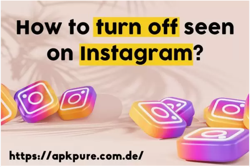 tecHow to turn off seen on Instagram? - Apkpure_de - Medium