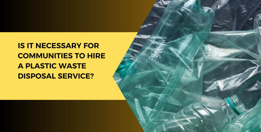Why Residential Communities Should Hire Plastic Waste Disposal Service ...