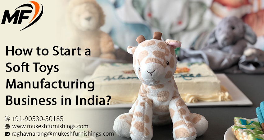 How to Start a Soft Toys Manufacturing Business in India? - Mukesh Furnishings - Medium