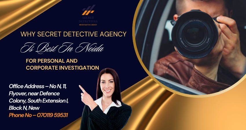Why Secret Detective Agency In Noida Is Best For Personal And Corporate ...