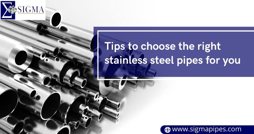 Tips to Choose the Right Stainless Steel Pipes for you | by sigma pipes ...