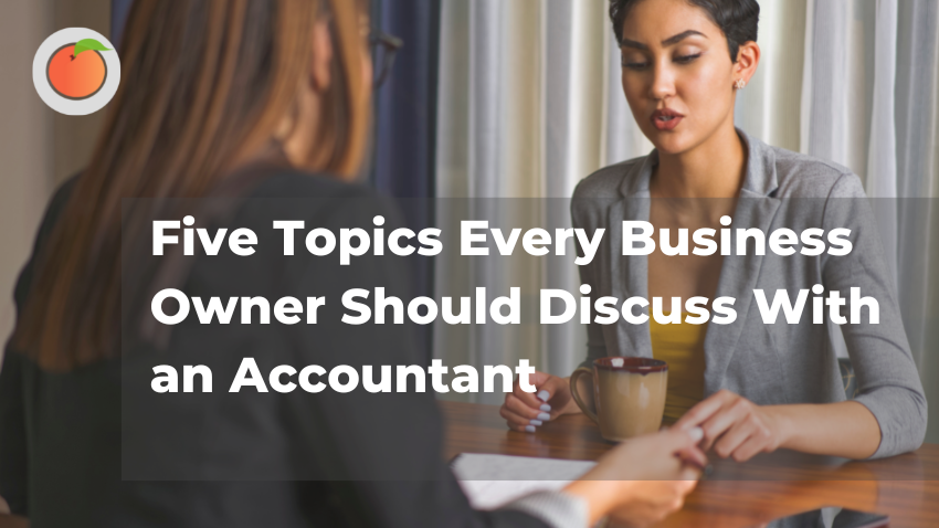 FIVE TOPICS EVERY BUSINESS OWNER SHOULD DISCUSS WITH AN ACCOUNTANT | by ...