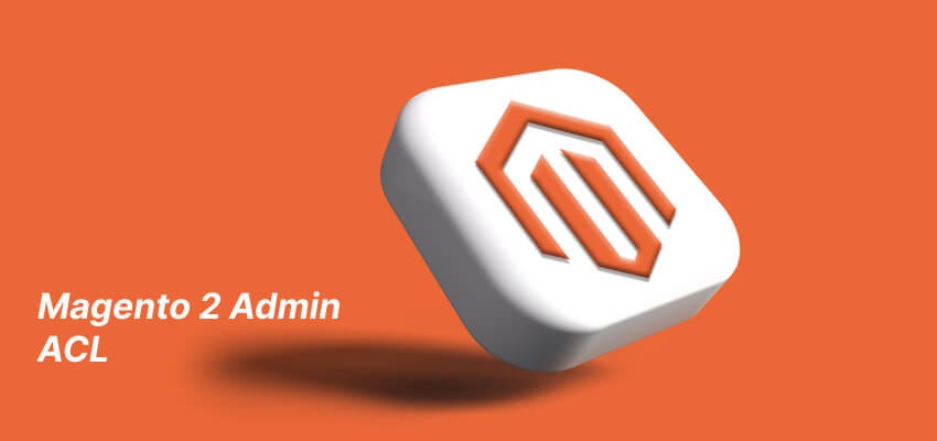 Magento 2 Admin ACL Access Control Lists - Tech Stone - Medium