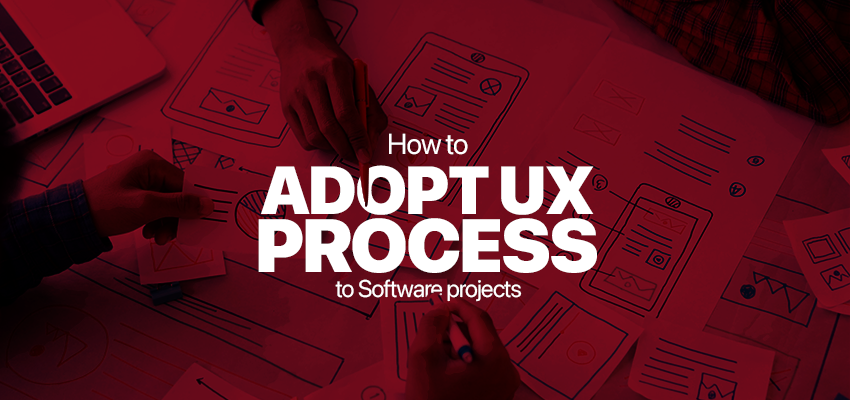HOW TO ADOPT UX PROCESS TO SOFTWARE PROJECTS | by CODIMITE | Jun, 2024 ...