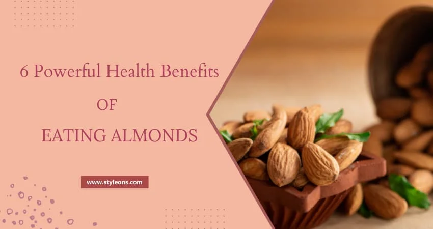 6 POWERFUL ALMOND BENEFITS FOR HEALTH EATING EVERYDAY - Styleons - Medium