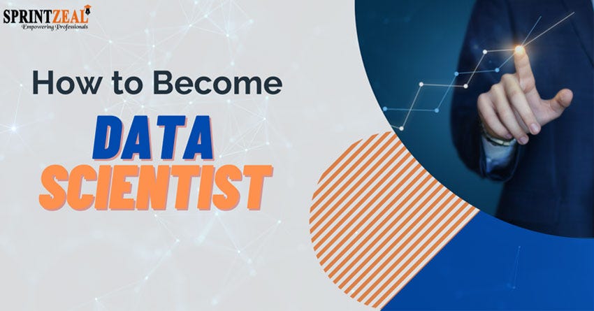 HOW TO BECOME A DATA SCIENTIST — 2021 GUIDE | by Sprintzeal | Medium