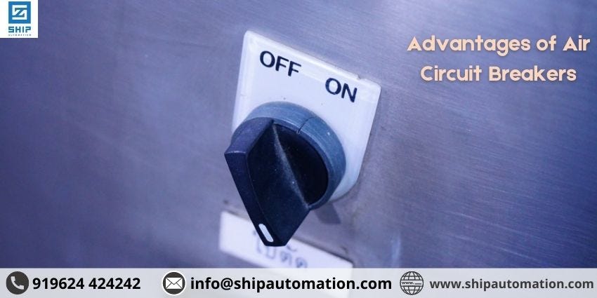 Advantages of Air Circuit Breakers | by Shipautomation | Medium
