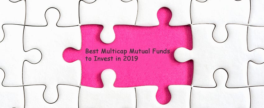 Best Multi Cap Mutual Funds to Invest in 2019 | by moneyworks4me | Medium