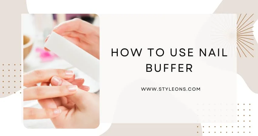 HOW TO USE NAIL BUFFER - Styleons - Medium