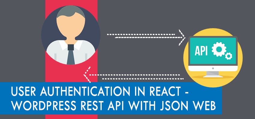 User Management with React, WordPress API and JWT Authentication | by Kavita Nambissan Ganguli ...