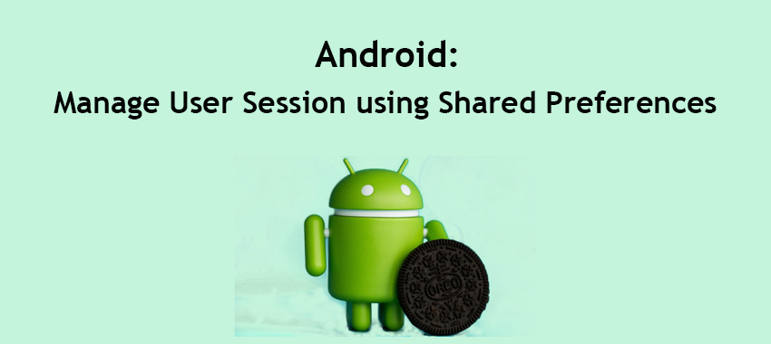 Android: Manage User Session using Shared Preferences | by Anurag Dhunna | Viithiisys | Medium