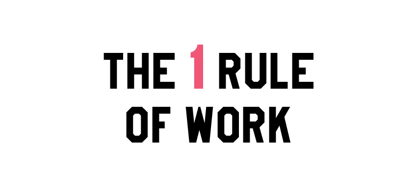The 1 rule of work. It’s not the golden rule, but it is… | by Jared ...