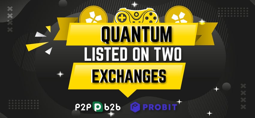 QUANTUM LISTED ON TWO EXCHANGES. Hello fellow gamers! | by Quantum | Medium