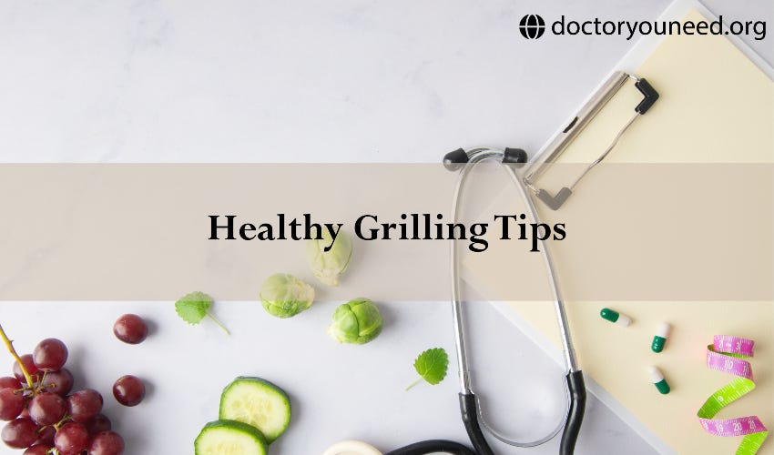 Healthy Grilling Tips - Doctor You Need - Medium