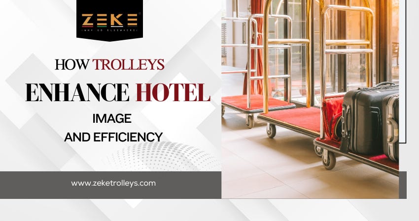 How Trolleys Enhance Hotel Image And Efficiency - Zeketrolleyofficial ...