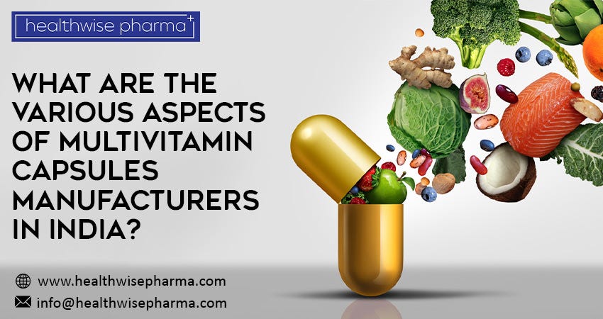 What are the Various Aspects of Multivitamin Capsules Manufacturers in ...