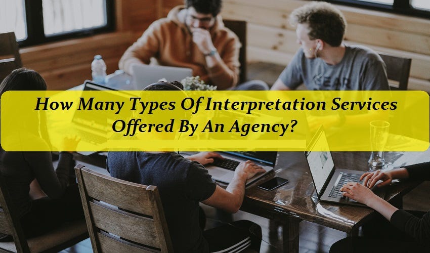 How Many Types Of Interpretation Services Offered By An Agency? | by ...