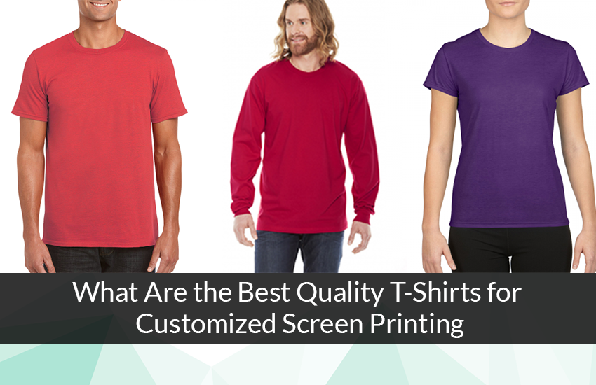 What Are the Best Quality T-Shirts for Customized Screen Printing | by ...