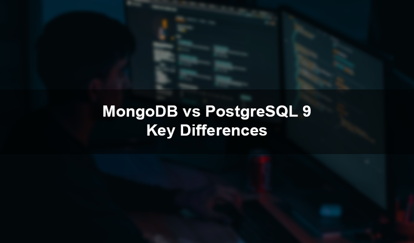 Mongodb Vs Postgresql 9 Key Differences By Oudel Inc Medium