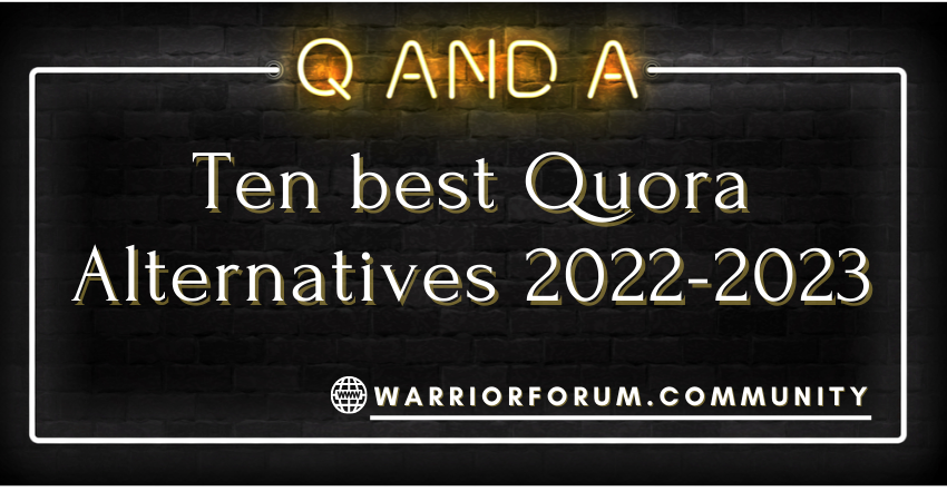 Ten Best Quora Alternatives For 2022–2023 | Warrior Forum | by william ...