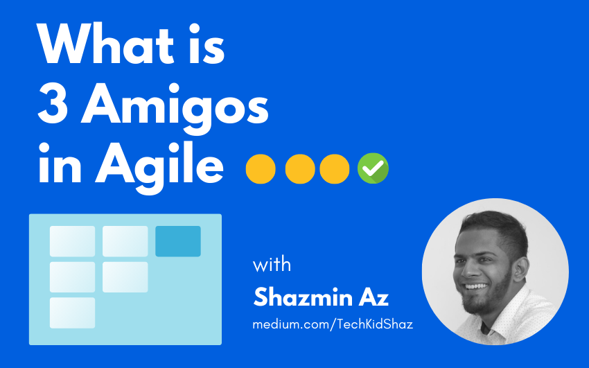 Three Amigos in Agile - by Shazmin Az | Medium