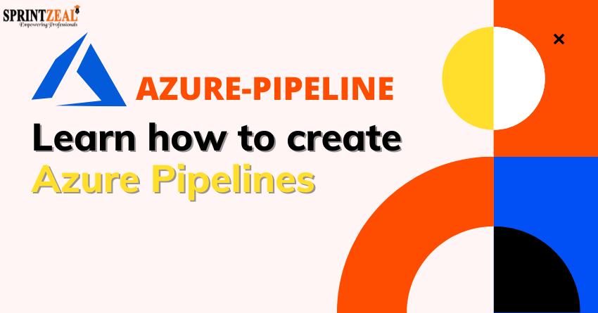 AZURE PIPELINE CREATION AND MAINTENANCE | by Sprintzeal | Medium