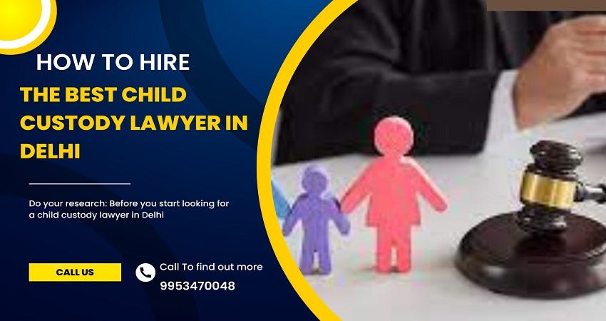 HOW TO HIRE THE BEST CHILD CUSTODY LAWYER IN DELHI | by Av Legal ...