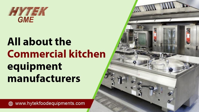 All about the Commercial Kitchen Equipment Manufacturers - Hytek Food ...
