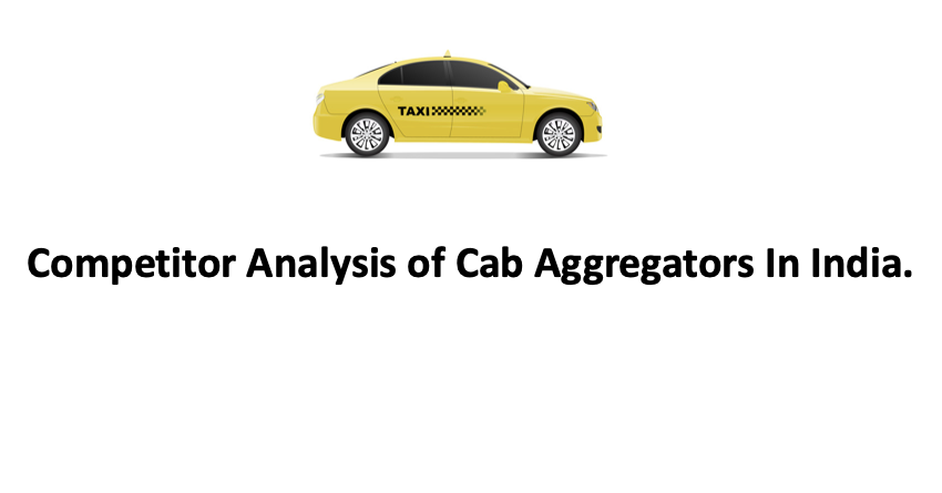 Competitor Analysis of Cab Aggregators in India. | by Prasad Karani ...