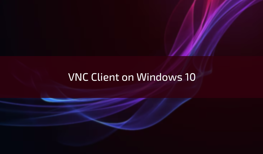 Using VNC Client on Windows 10. Whether you’re working from home… | by ...