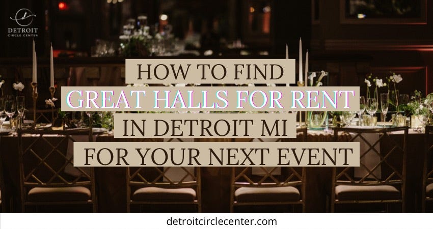 How to Find Great Halls For Rent in Detroit Mi For Your Next Event | by ...