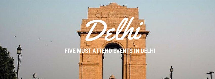 5 Must Attend Events in Delhi. Come 2016, and Delhi witnesses some of ...