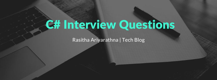 Must know C# interview questions. C# intermediate Interview Questions | by Rasitha Ariyarathna ...