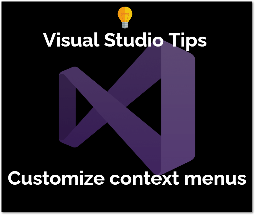 Cluttered context menus? Here is how to customize them in Visual Studio ...
