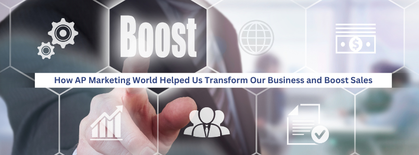 How AP Marketing World Helped Us Transform Our Business and Boost Sales ...