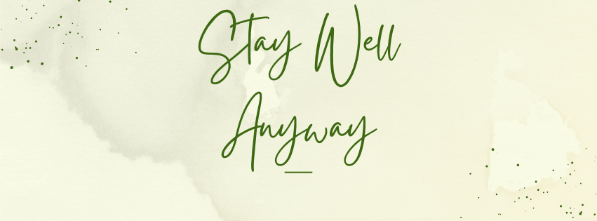 Stay Well Anyway