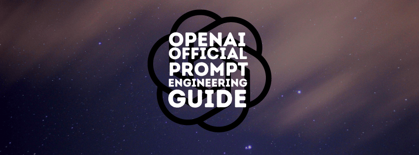 OpenAI Official Prompt Engineering Guide — Easy to Read | by Ksolomon II | Medium